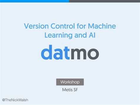 version control in ai machine learning by datmo ppt