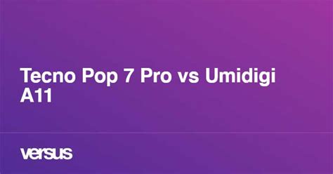 Tecno Pop 7 Pro Vs Umidigi A11 What Is The Difference