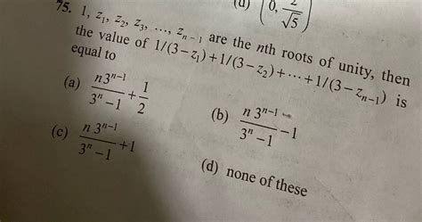 1 Z1 Z2 Z3 … Zn−1 Are The Nth Roots Of Unity Then The Value Of 1 3−