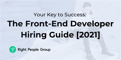 Your Key To Success The Front End Developer Hiring Guide 2021