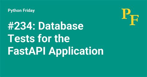 234 Database Tests For The Fastapi Application Python Friday