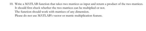 solved 10 write a matl ab function that takes two matrices