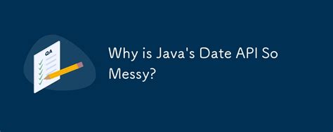 為什麼 Java 的 Date Api 如此混亂？ Java教程 Php中文網