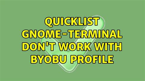 Quicklist Gnome Terminal Dont Work With Byobu Profile Youtube