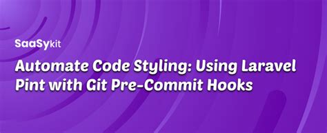 Automate Code Styling Using Laravel Pint With Git Pre Commit Hooks Abdullah Alhabal