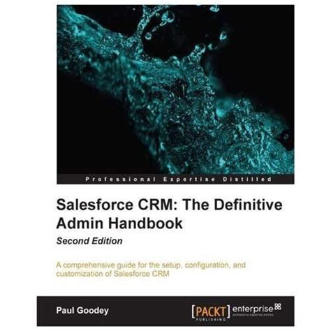 Salesforce Crm The Definitive Admin Handbook By Paul Goodey 2013 Trade Paperback For Sale