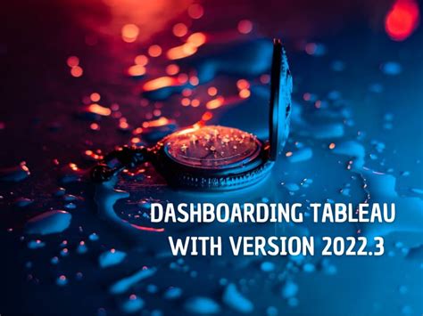 Dashboarding Tableau With Version 20223