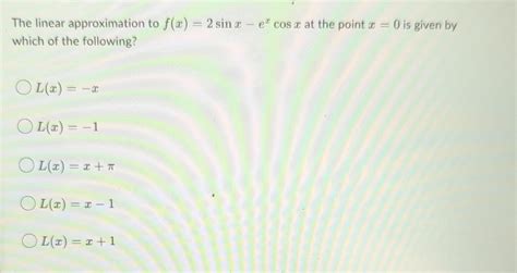 Solved The Linear Approximation To Fx2sinx−excosx At The