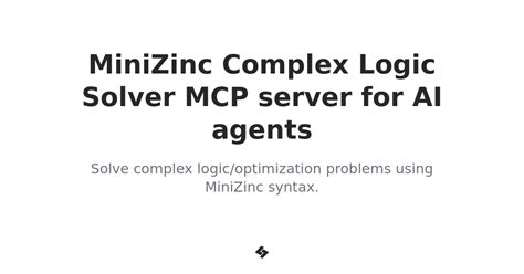 Minizinc Complex Logic Solver Mcp Server For Ai Agents