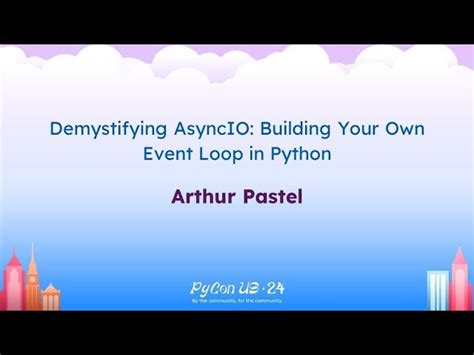 Free Video Demystifying Asyncio Building Your Own Event Loop In