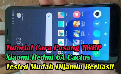 Tutorial TWRP Xiaomi Redmi 6A Cactus Tested Dijamin Berhasil 100 BEKHA TEKNO Tutorial
