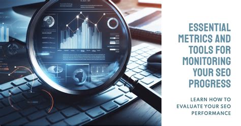 Evaluating Seo Essential Metrics And Tools For Monitoring Your Progress