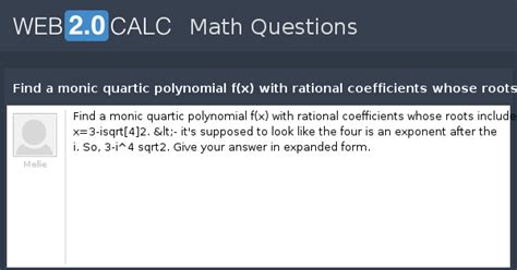View Question Find A Monic Quartic Polynomial F X With Rational Coefficients Whose Roots