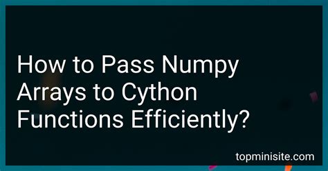 How To Pass Numpy Arrays To Cython Functions Efficiently In 2024