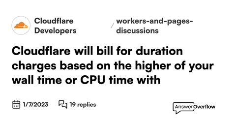 Cloudflare Will Bill For Duration Charges Based On The Higher Of Your