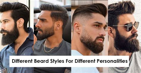 Different Beard Styles For Men For Different Face Cuts And Personalities