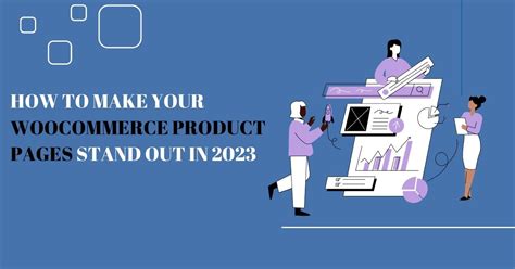 How To Make Your Woocommerce Product Pages Stand Out In 2023