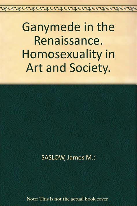 Ganymede In The Renaissance Homosexuality In Art And Society Saslow