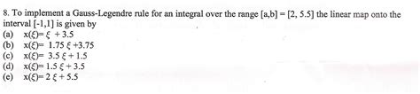 Solved 8 To Implement A Gauss Legendre Rule For An Integral
