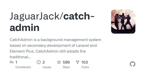 Github Jaguarjack Catch Admin Catchadmin Is A Background Management