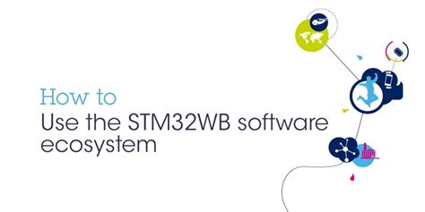 How To Use Stmicroelectronics Stm32wb Microcontroller Software