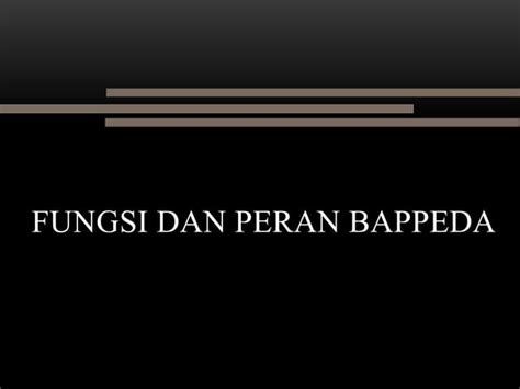 Fungsi Dan Peran Bappeda Pptx