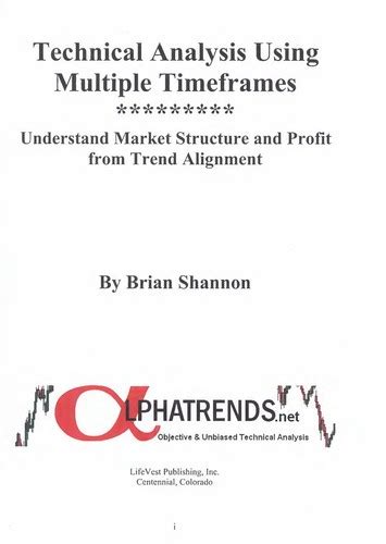 Technical Analysis Using Multiple Timeframes By Brian Shannon Open