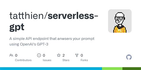 Github Tatthienserverless Gpt A Simple Api Endpoint That Anwsers Your Prompt Using Openais