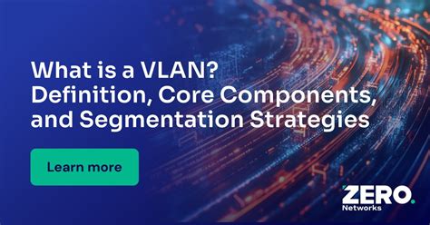 What Is A Vlan Definition Core Components And Segmentation Strategies