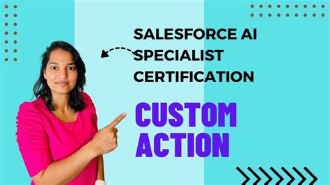 Salesforce Ai Specialist Certification Create Custom Action Using