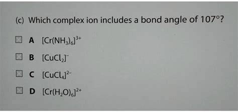 C Which Complex Ion Includes A Bond Angle Of 107° A Crnh36 3 B