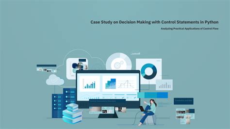 Case Study On Decision Making With Control Statements In Python By Hero Dumpster On Prezi