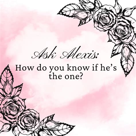Ask Alexis How Do You Know If Hes The One — Captivate Styles