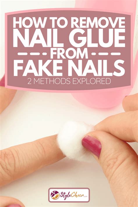 How To Remove Nail Glue From Fake Nails 2 Methods Explored