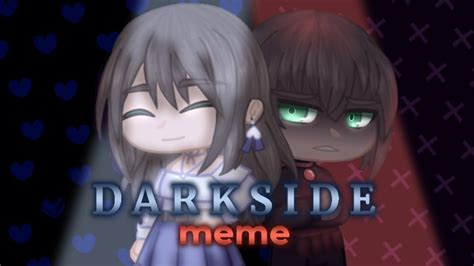Darkside Meme Gcmv Gacha Club Music Video Youtube