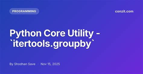 Python Core Utility `itertoolsgroupby`