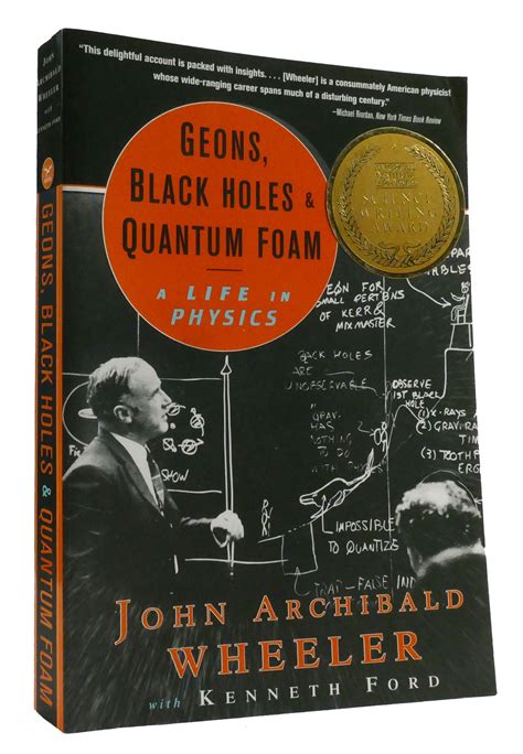 Geons Black Holes And Quantum Foam A Life In Physics Kenneth W