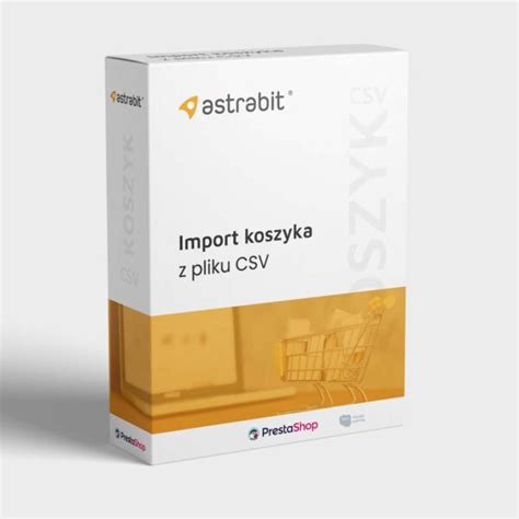 Import koszyka z pliku CSV PrestaShop Moduł Astrabit
