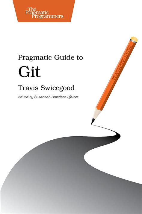 Pragmatic Guide To Git Pragmatic Programmers Swicegood Travis