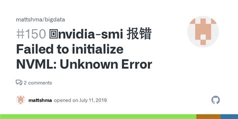 nvidia smi 报错 failed to initialize nvml unknown error · issue 150 · mattshma bigdata · github