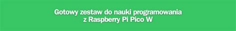 Kurs Raspberry Pi Pico 4 Zaczynamy programować Botland
