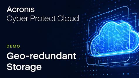 Acronis Cyber Protect Cloud Product Demo Geo Redundant Storage Acronis Resource Center