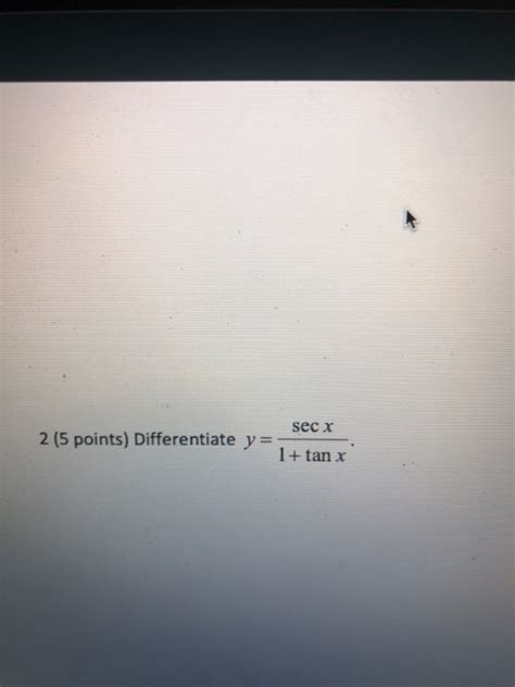 solved secx 2 5 points differentiate y 1 tan x