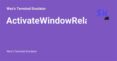 activatewindowrelative wez s terminal emulator