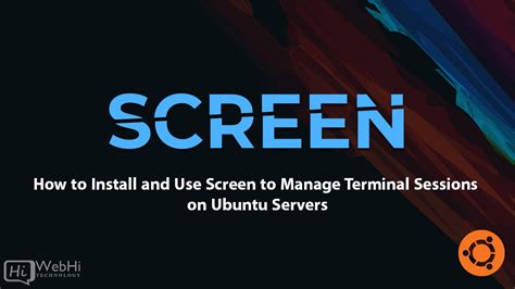 How To Install And Use Screen To Manage Terminal Sessions On Linux