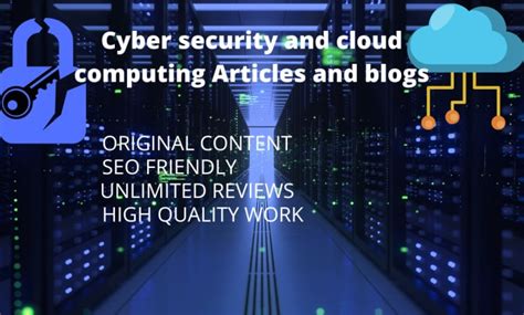 write cloud computing and cybersecurity articles and blogs by