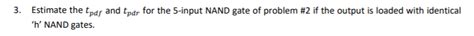 Solved 2 Sketch A 5 Input Nand Gate With Transistor Widths