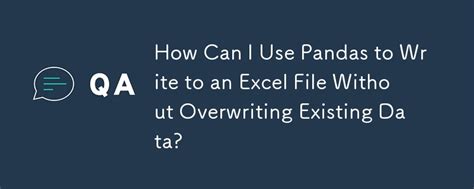 如何使用 Pandas 寫入 Excel 檔案而不覆蓋現有資料？ Python教學 Php中文網