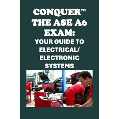 Conquer The Ase A6 Exam Your Guide To Electrical Electronic Systems Audiobook By Philip Martin