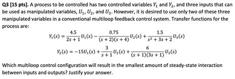 Solved Q3 15 Pts A Process To Be Controlled Has Two